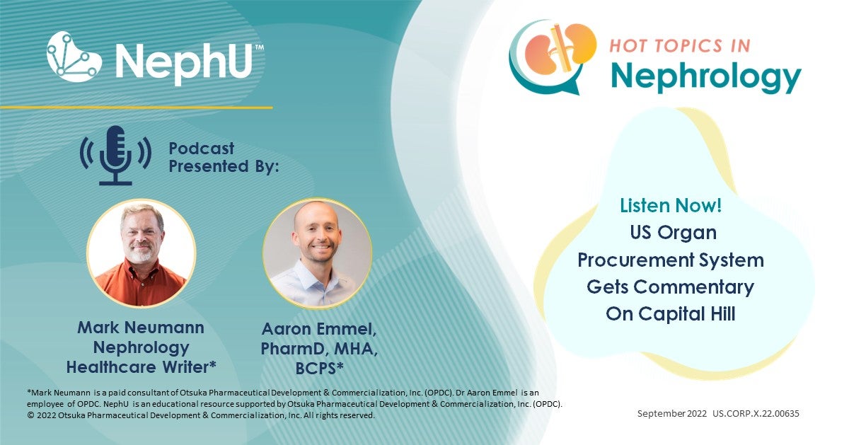 Hot Topics in Nephrology Episode 24 - US Organ Procurement System Gets ...